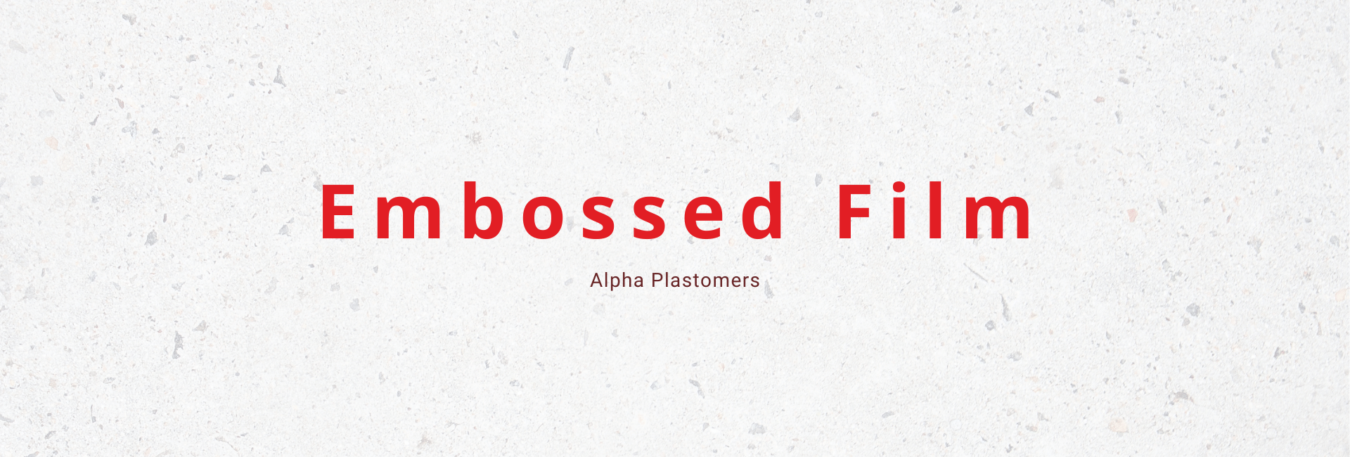 Embossed Films | Alpha Plastomers | Manufacturers